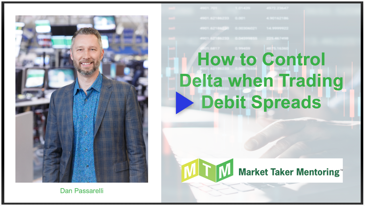 How to Control Delta when Trading Debit Spreads - Market Taker