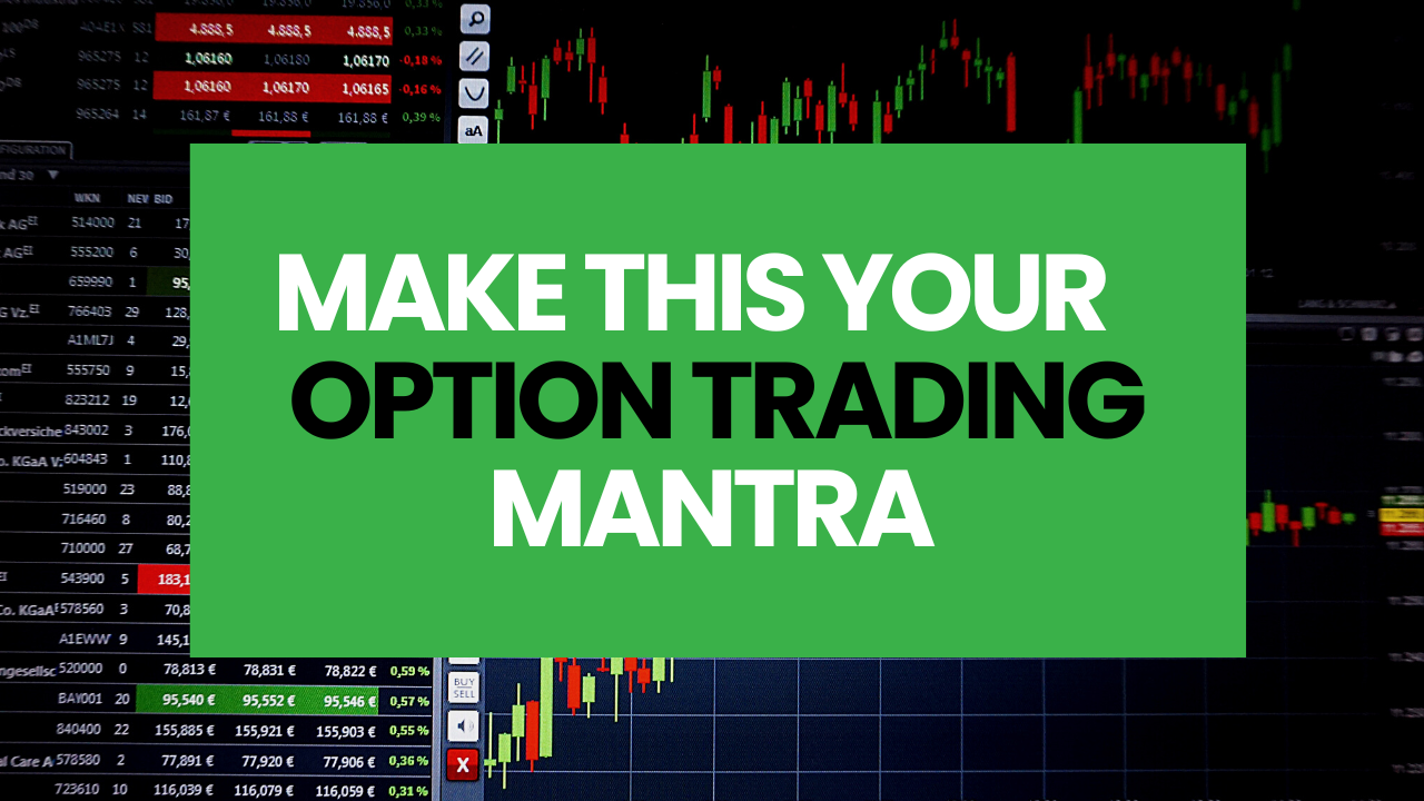 Make This Your Option Trading Mantra - Market Taker