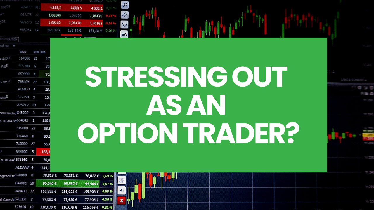 Stressing Out as an Option Trader? - Market Taker