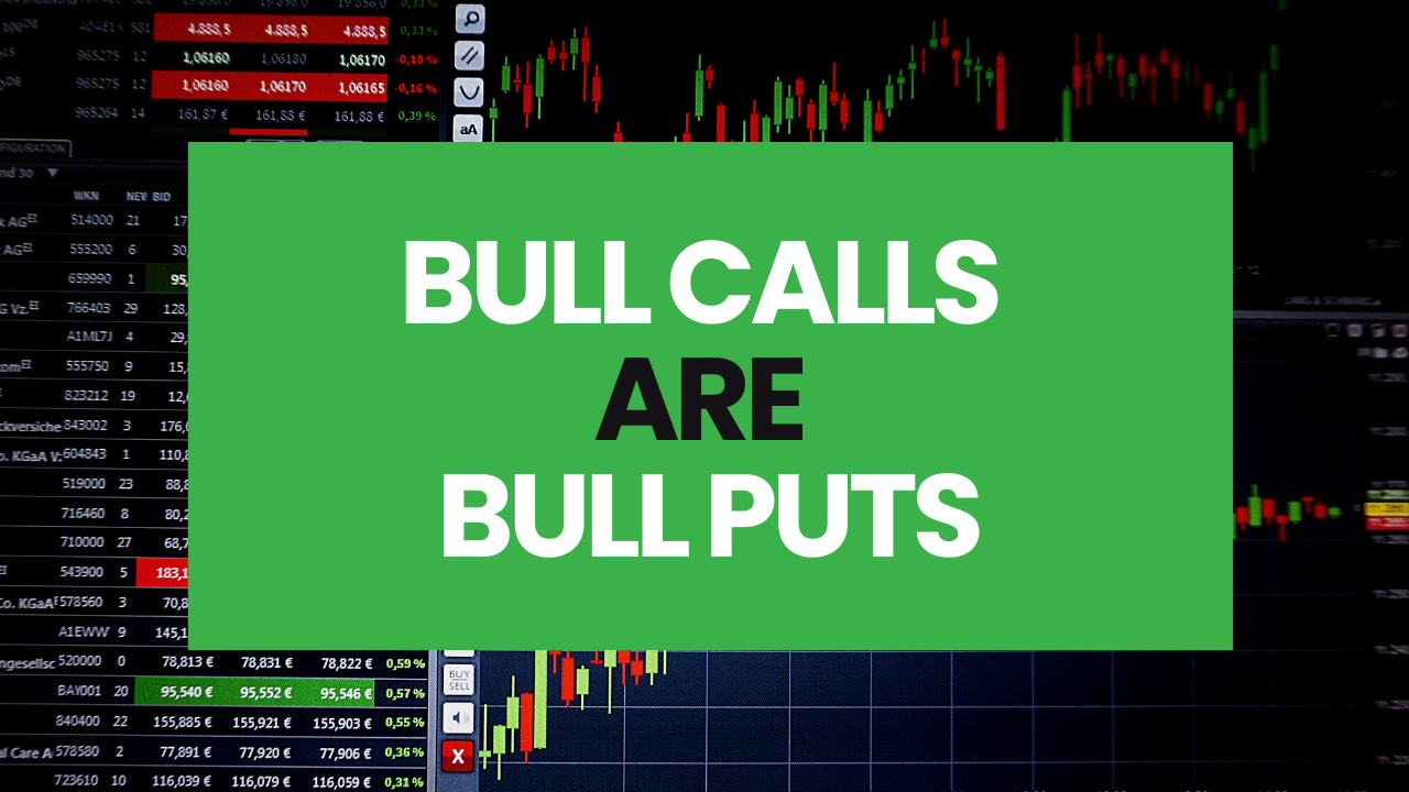 Bull Calls Are Bull Puts - Market Taker