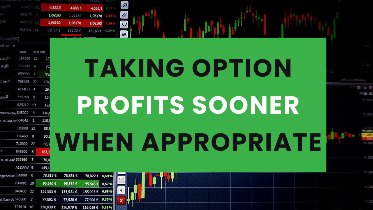 Taking Option Profits Sooner When Appropriate - Market Taker