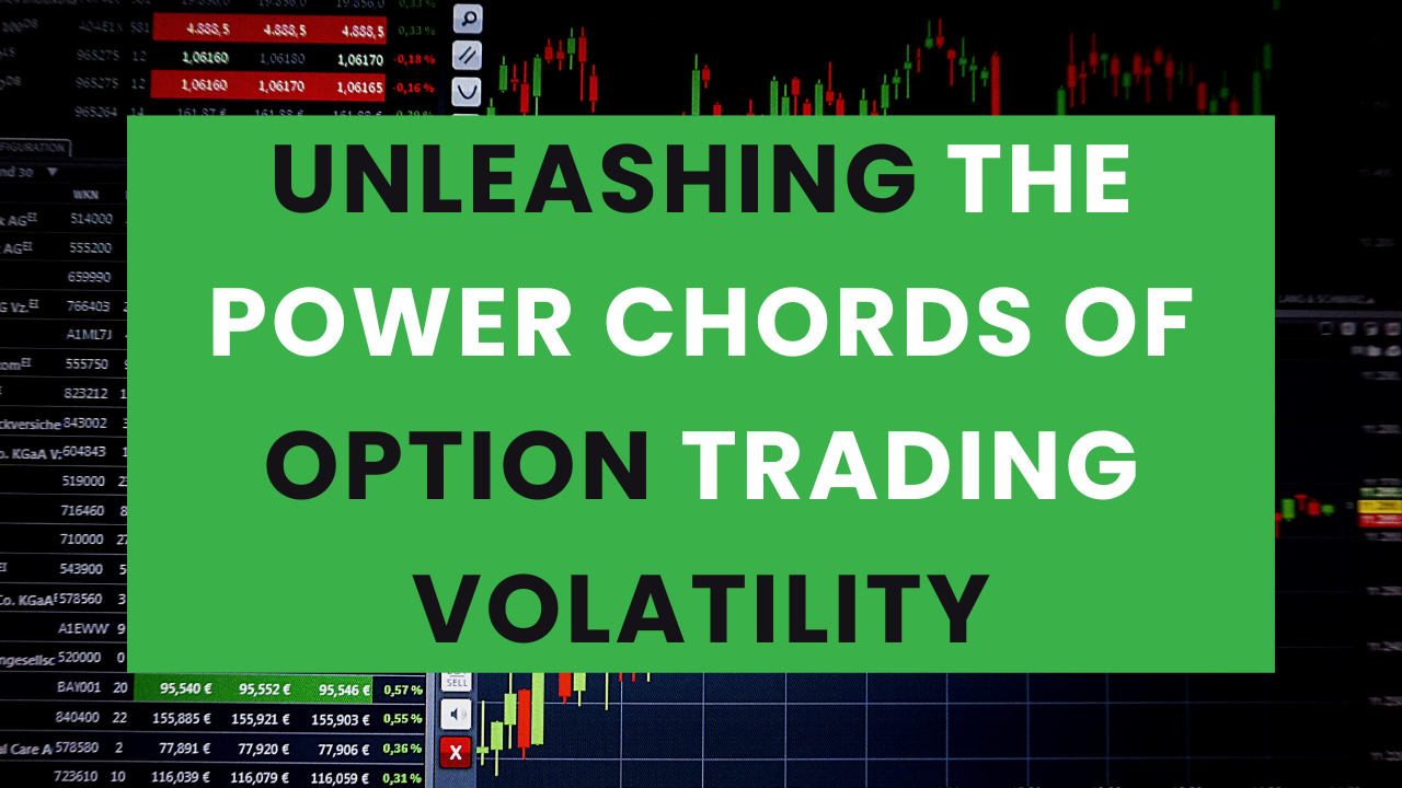 Unleashing the Power Chords of Option Trading Volatility - Market Taker