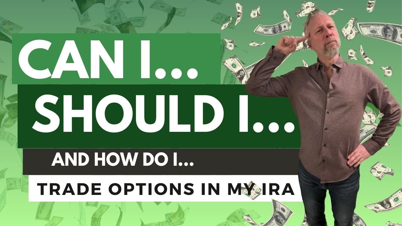 Can I... Should I... and How Do I... Trade Options in My IRA - Market Taker