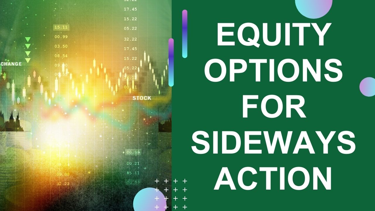 Equity Options for Sideways Action - Market Taker