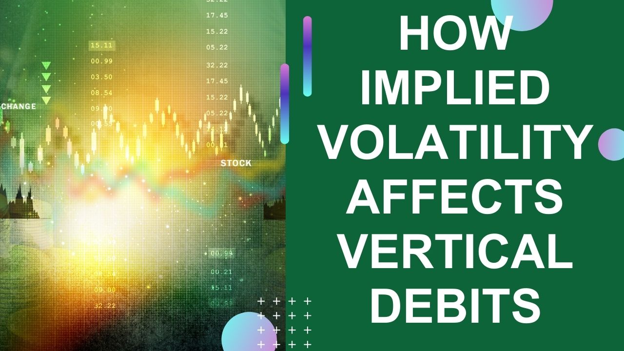 How Implied Volatility Affects Vertical Debits - Market Taker