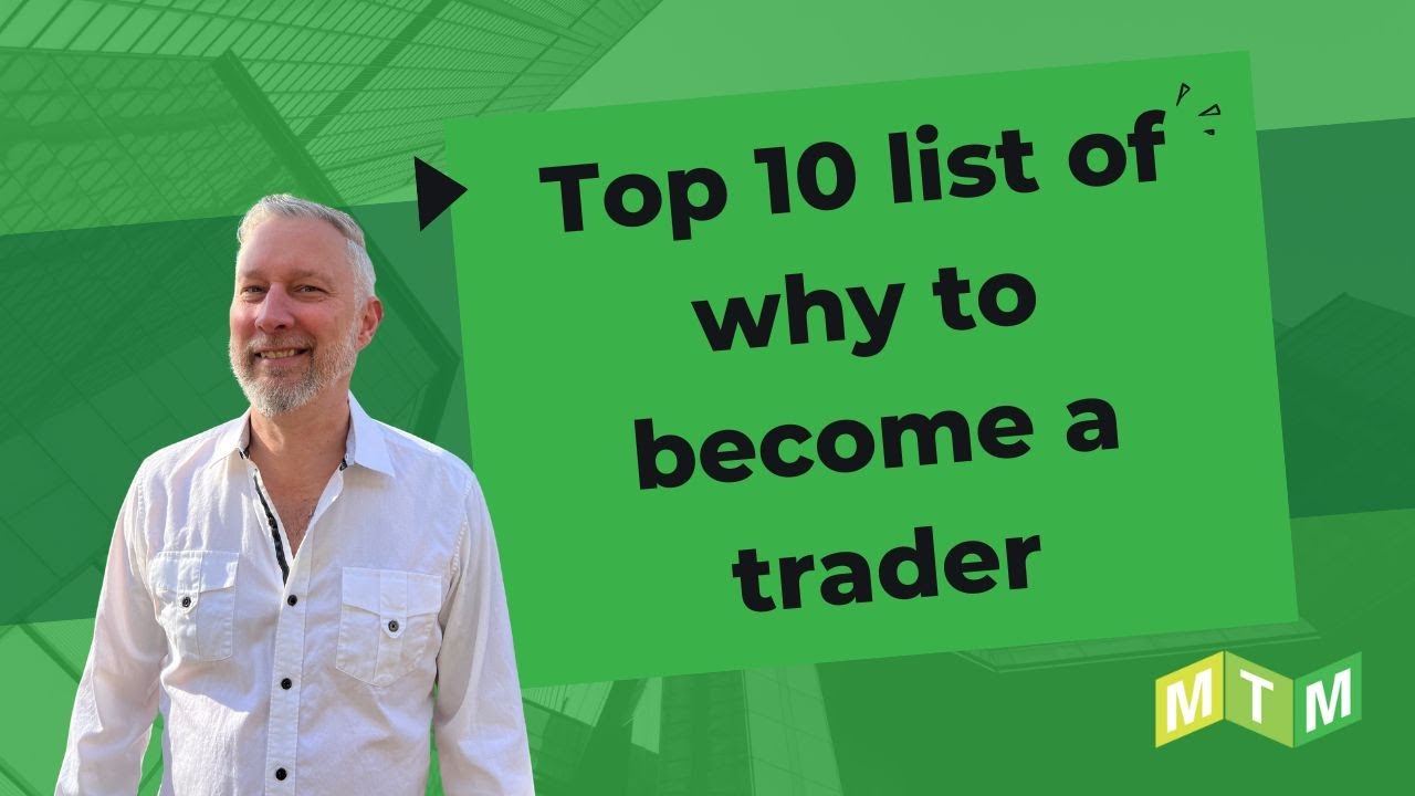 Top 10 list of why to become a trader - Market Taker
